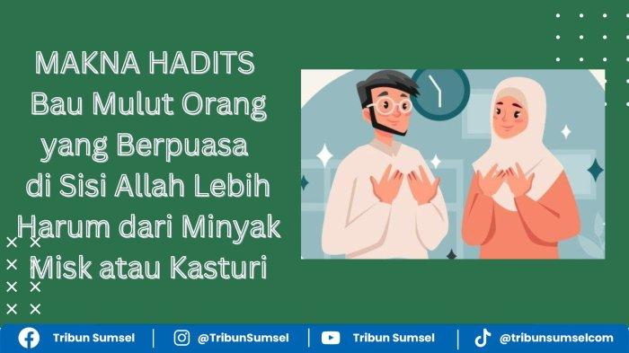 Makna Hadits Bau Mulut Orang yang Berpuasa di Sisi Allah Lebih Harum ...
