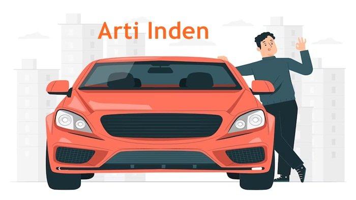 Arti Inden Dalam Jual Beli Mobil atau Motor Online, Kenali Istilah Lain ...