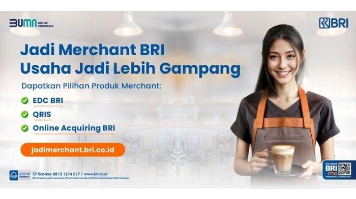 Jadi Merchant BRI Bisa Bikin Usaha Makin Moncer, Begini Cara Daftarnya ...