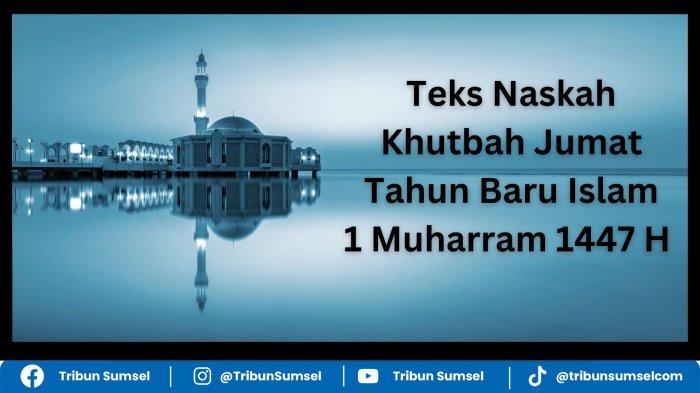 3 Naskah Khutbah Jumat Tahun Baru Islam 1 Muharram 1447 H, Sambut Muharram dengan Spirit Hijrah ...