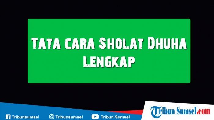 Niat dan Tata Cara Sholat Dhuha (Duha) dan Bacaan Doa Setelah Sholat ...