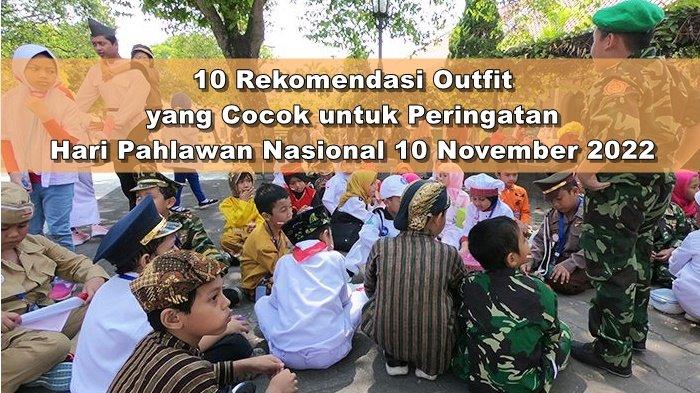 10 Rekomendasi Kostum atau Outfit (OOTD) Peringatan Hari Pahlawan ...