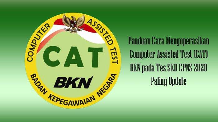 Panduan Cara Mengoperasikan Computer Assisted Test (CAT) BKN, Tes SKD ...