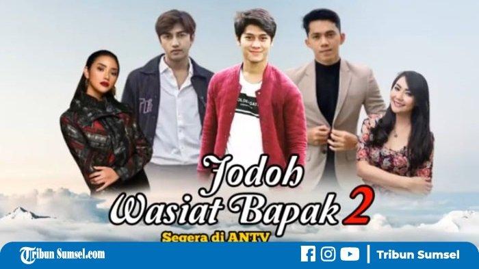 Daftar Lengkap Pemain Sinetron Jodoh Wasiat Bapak Season 2 Segera Tayang di ANTV, Ada Rizky ...