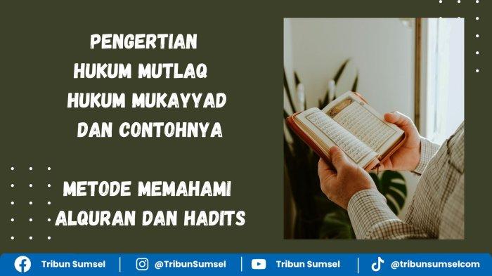 Pengertian Hukum Mutlaq dan Hukum Mukayyad dan Contohnya, Metode Memahami Bacaan Alquran dan ...