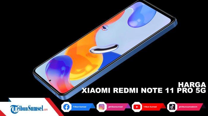 Perbandingan Harga HP Redmi Note 11 Pro 5G dan Redmi Note 11 Pro ...
