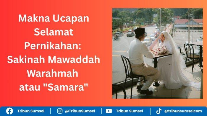 Arti Ucapan Selamat Pernikahan Sakinah Mawaddah Warahmah atau "Samara ...