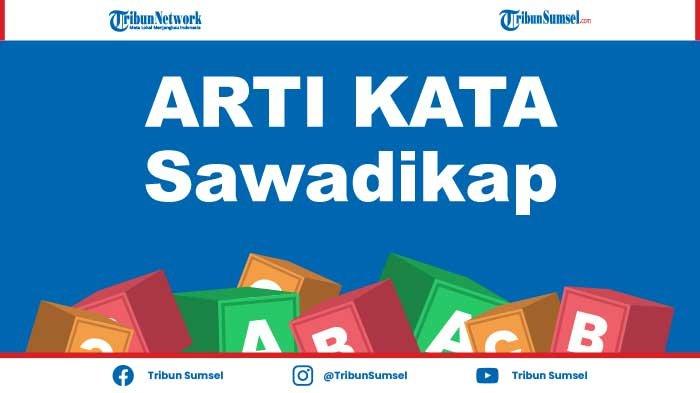 Sawadikap Adalah, Arti Swadikap Kosa Kata Populer Bahasa Thailand Serta ...