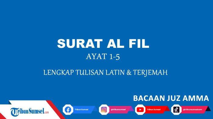 Surat Al Fil Ayat 1-5, Lengkap Tulisan Latin dan Terjemahan Untuk ...