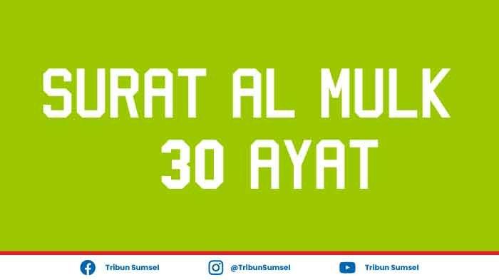 Surat Al Mulk 30 Ayat Lengkap dengan Bacaan Arab, Latin dan Terjemahan ...