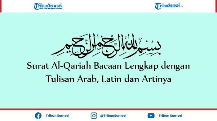 Surat Al-Qariah Bacaan Lengkap dengan Tulisan Arab, Latin dan Artinya ...