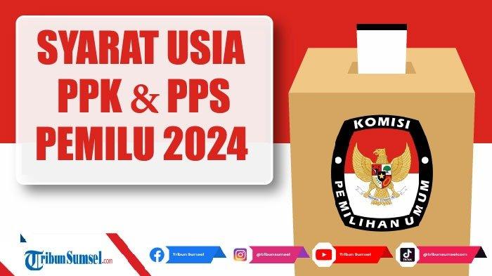 Syarat Usia PPK, PPS dan KPPS Pemilu 2024, Ini Penjelasan KPU - Tribunsumsel.com