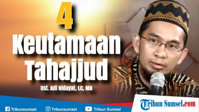 4 Keutamaan Sholat Tahajud Dalam Al Quran, Dilengkapi Penjelasan Ustadz Adi Hidayat LC MA ...