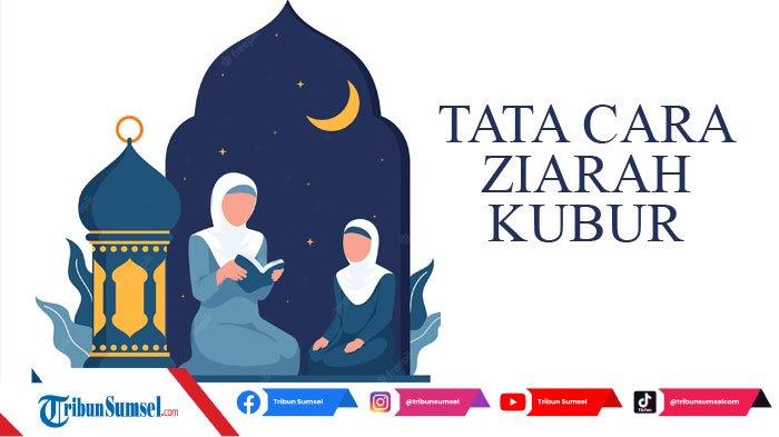 Tata Cara Ziarah Kubur Sesuai Sunnah dan Doa Ziarah Kubur Menurut ...