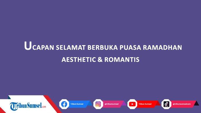 25 Ucapan Selamat Berbuka Puasa Ramadhan yang Aesthetic dan Romantis Untuk Pacar Atau Gebetan ...