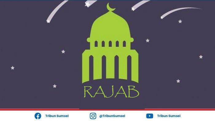 17 Ucapan Selamat Menyambut Bulan Rajab 1443 Hijriyah Terbaru, Untuk ...