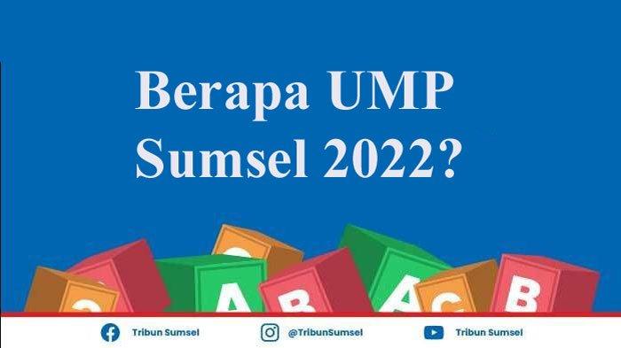 Berapa UMP Sumsel Tahun 2022? Naik atau Tidak? Ini Penjelasan Kemenaker dan Disnaker ...