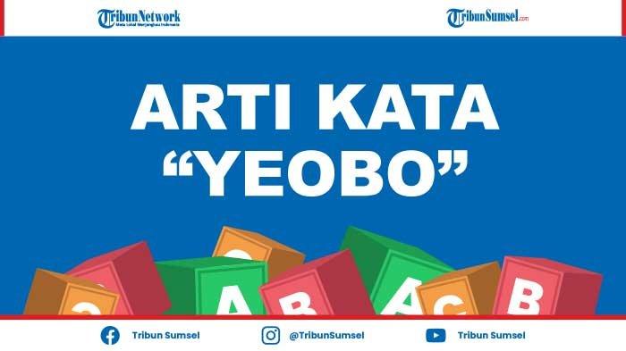 Arti Yeobo Kosa Kata Bahasa Korea Selatan Lengkap dengan Sinonim dan ...