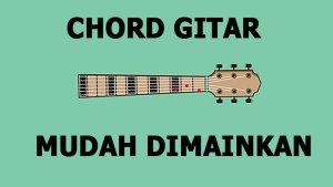 20 Lagu Chord Gitar Mudah Cocok untuk Pemula, Lagu dengan 2 3 4 Kunci ...