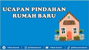 25 Kata Ucapan Selamat Pindahan Rumah Baru 2023, Cocok untuk Orang ...
