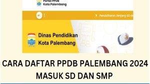 Link dan Cara Pendaftaran PPDB SD dan SMP Palembang 2024/2025 Jalur Afirmasi, Ini Syarat ...