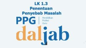 Cara Mengisi LK 1.3 Penentuan Penyebab Masalah PPG Daljab 2022 Lengkap dengan Contohnya Word PDF ...