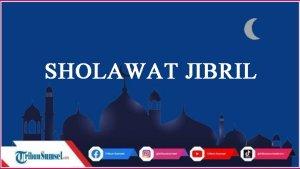 Sholawat Jibril Arab dan Latin Beserta Doa Pelengkap dan Keutamaan Dibaca 1000 Kali ...