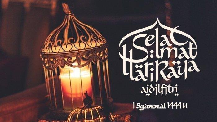 60 Ucapan Selamat Idul Fitri 1444 H Terbaru dan Penuh Makna, Bagikan saat Momen Lebaran 2023 ...