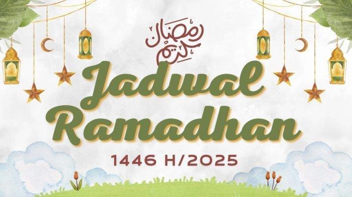 Kapan Awal Puasa Ramadan 2025? Berikut Ini Jadwal Puasa Versi Muhammadiyah, Pemerintah, dan NU ...