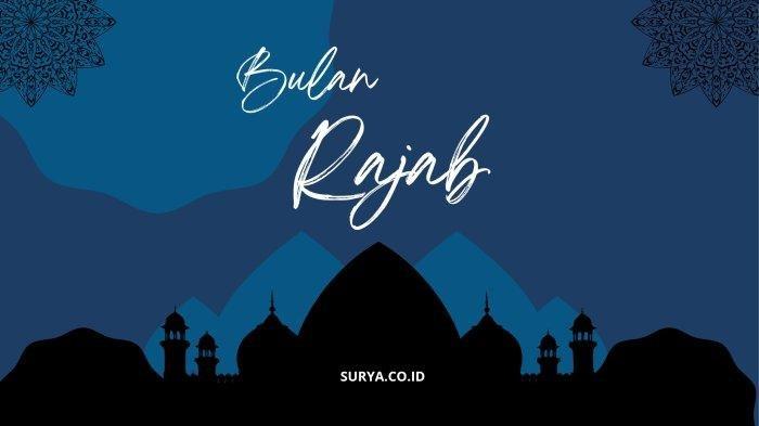 Doa Memasuki Bulan Rajab dan Keutamaannya - Surya.co.id