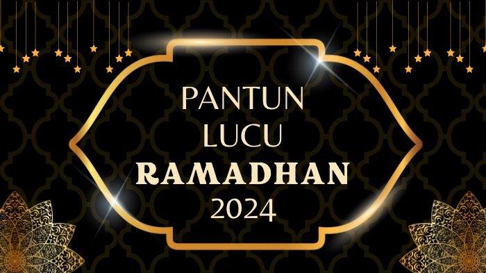 35 Pantun Lucu Bertema Lebaran 2024, Cocok untuk Ucapan Selamat Idul ...