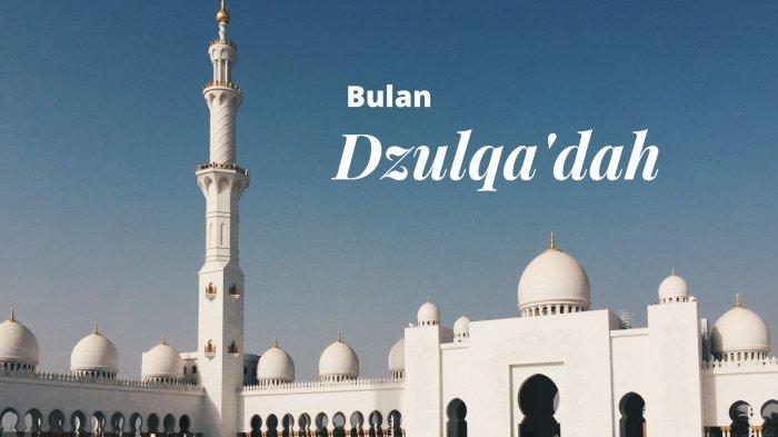 4 Keutamaan Bulan Zulkaidah Lengkap Doanya - Surya.co.id