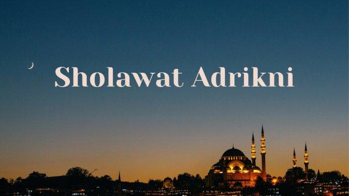 Bacaan dan Keutamaan Sholawat Adrikni - Surya.co.id Bacaan dan Keutamaan Sholawat Adrikni - Surya.co.id