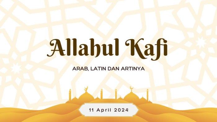 Lirik Sholawat Allahul Kafi dan Artinya, Doa untuk Perlindungan - Surya ...