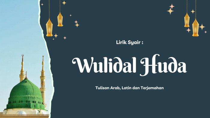Lirik Syair Wulidal Huda Lengkap Arab, Latin dan Artinya - Surya.co.id