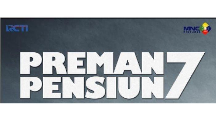 DAFTAR LENGKAP Pemain Preman Pensiun 7 Tayang Tiap Hari Jam 19.00 di ...