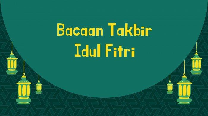 Bacaan Takbir Idul Fitri Singkat Lengkap Tulisan Arab dan Latin Beserta ...