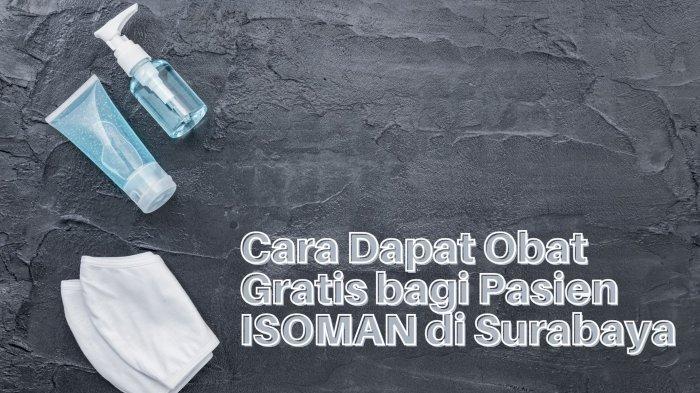 Cara Dapat Obat Gratis Bagi Pasien Isoman COVID-19 di Surabaya: Daftar 11 Layanan Telemedicine ...