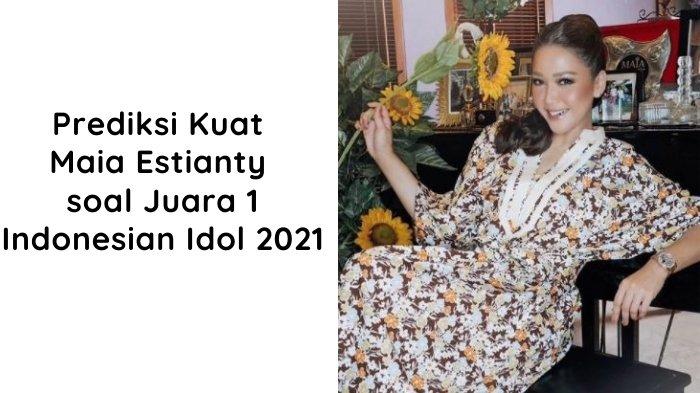 Prediksi Kuat Maia Estianty soal Juara 1 Indonesian Idol 2021, Terbukti jika Syarat ini ...