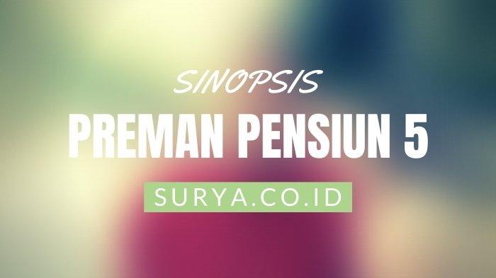Sinopsis Preman Pensiun 5 Episode Hari ini 7 Mei: Suasana Terminal ...
