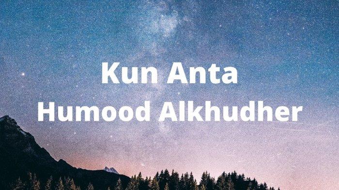 Lirik Lagu Kun Anta - Humood Alkhudher Dengan Tulisan Arab dan Latin ...
