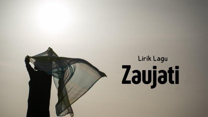 Lirik Lagu Zaujati Lengkap Arab, Latin dan Artinya - Surya.co.id