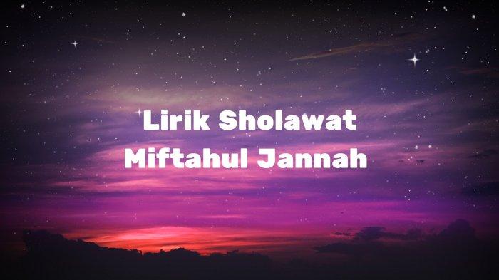 Lirik Sholawat Miftahul Jannah - Habib Syech: Lengkap Tulisan Arab, Latin dan Terjemahan - Surya ...