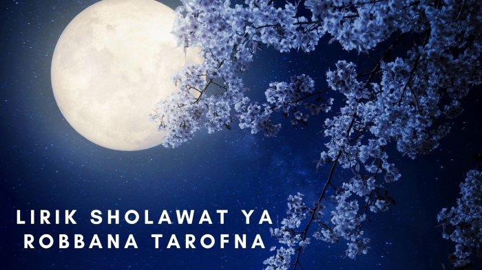 Lirik Sholawat Ya Robbana Tarofna, Tulisan Arab, Latin dan Terjamahan ...