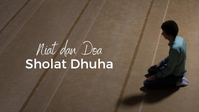 Tata Cara Sholat Dhuha, Lengkap Bacaan Niat dan Surat Pendek yang ...