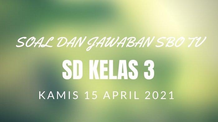 Soal dan Jawaban SBO TV SD Kelas 3 Kamis 15 April 2021: Ayo Cocokan ...