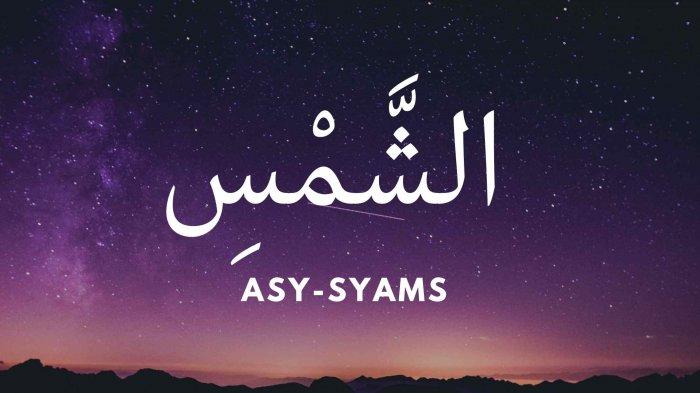 Surat Asy Syams 1-15 Tulisan Arab, Latin dan Terjemahan - Surya.co.id