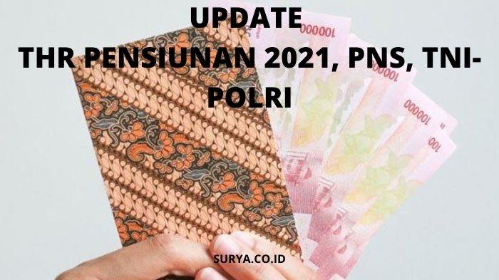Alur Pembayaran THR Pensiunan 2021, PNS dan TNI-Polri, ini Besaran yang Diterima Non-pegawai ASN ...