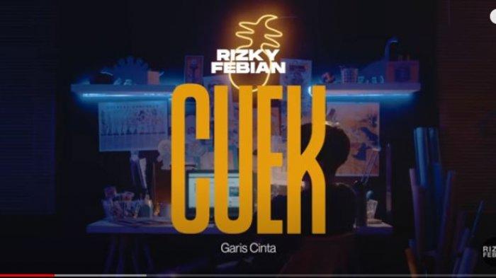 Lirik Lagu Cuek - Rizky Febian, Video Klip Dibintangi Anya Geraldine ...