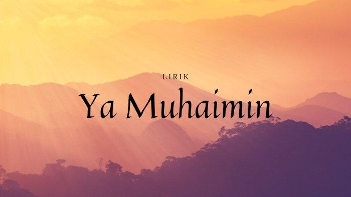 Lirik Ya Muhaimin Tulisan Arab dan Terjemahan - Surya.co.id